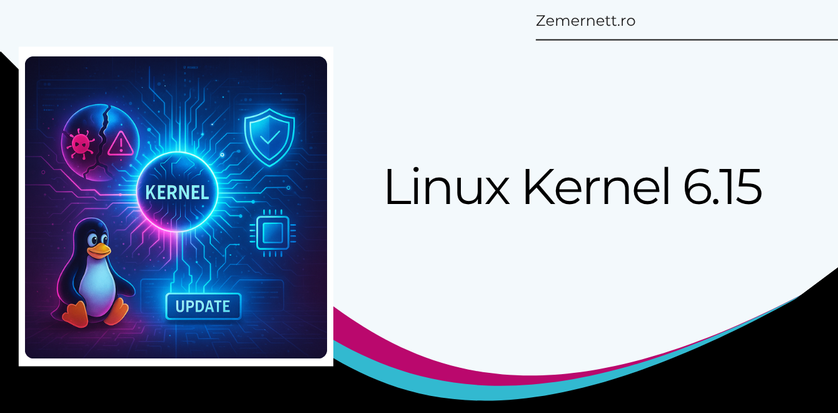 Linux Kernel 6.15: Ce Este Nou și De Ce Este Important